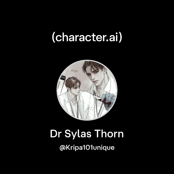 Chat with Dr Sylas Thorn | character.ai | Personalized AI for every moment of your day