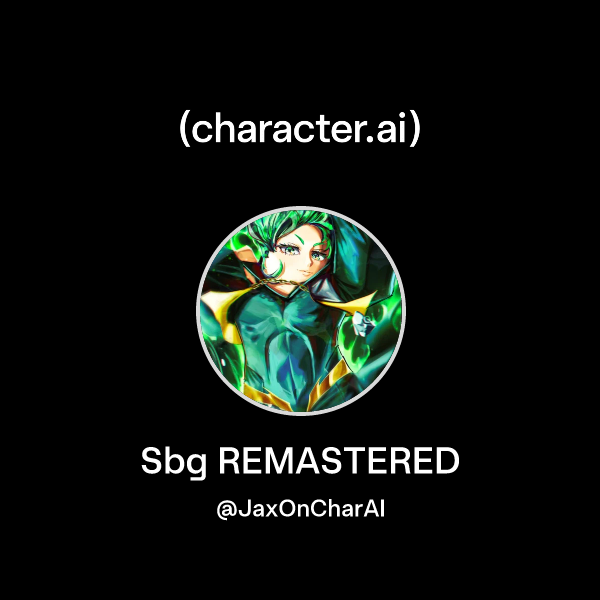 Chat with Sbg REMASTERED | character.ai | Personalized AI for every ...