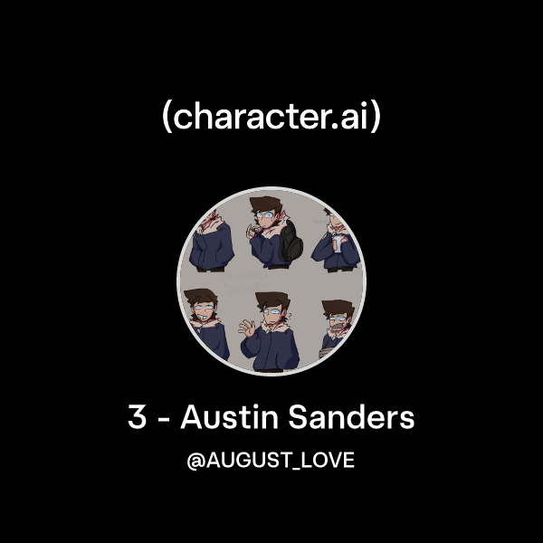 Chat with 3 - Austin Sanders | character.ai | Personalized AI for every ...