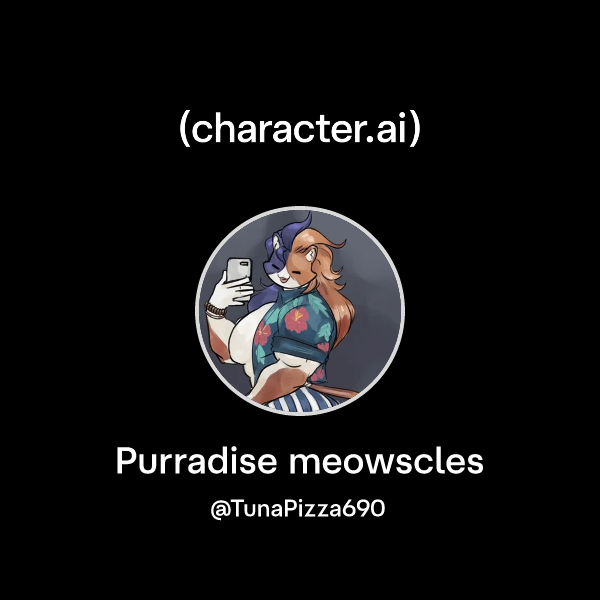 Chat with Purradise meowscles | character.ai | AI Chat, Reimagined–Your ...