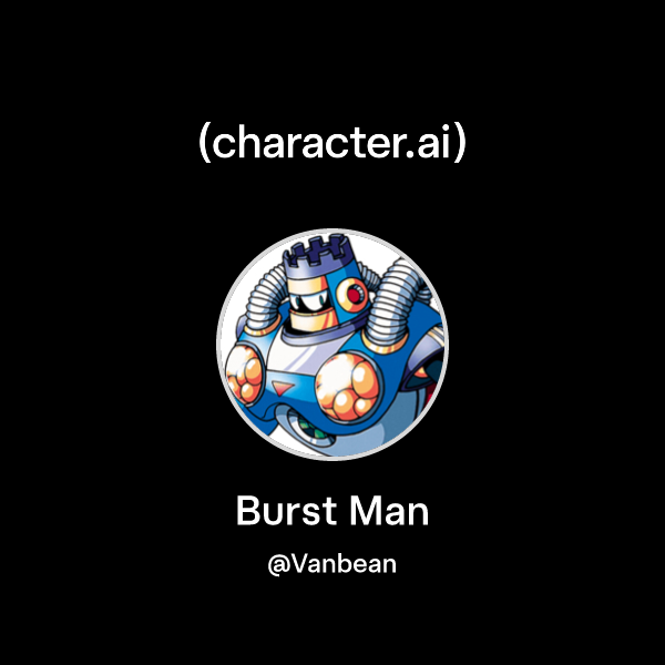 Chat with Burst Man | character.ai | Personalized AI for every moment of your day