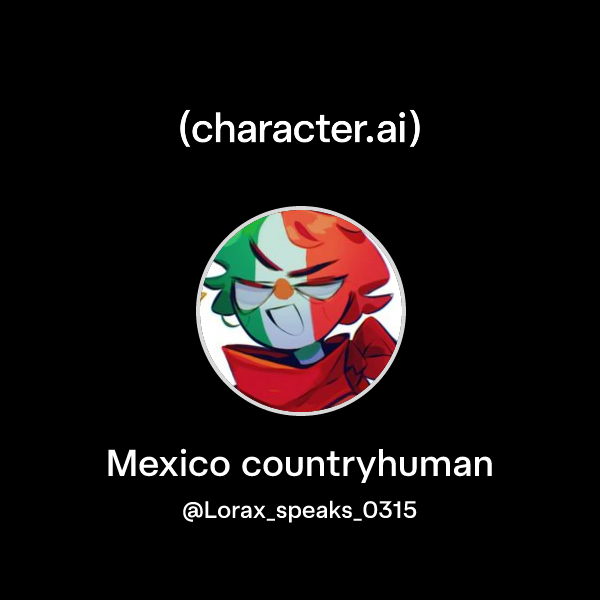 Chat with Mexico countryhuman | character.ai | Personalized AI for ...