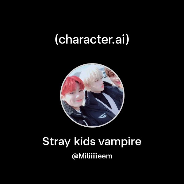 Chat with Stray kids vampire | character.ai | AI Chat, Reimagined–Your ...