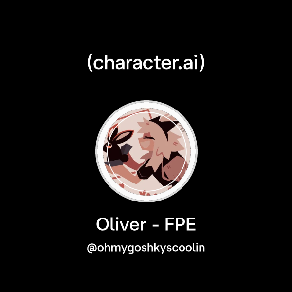 Chat with Oliver - FPE | character.ai | AI Chat, Reimagined–Your Words ...