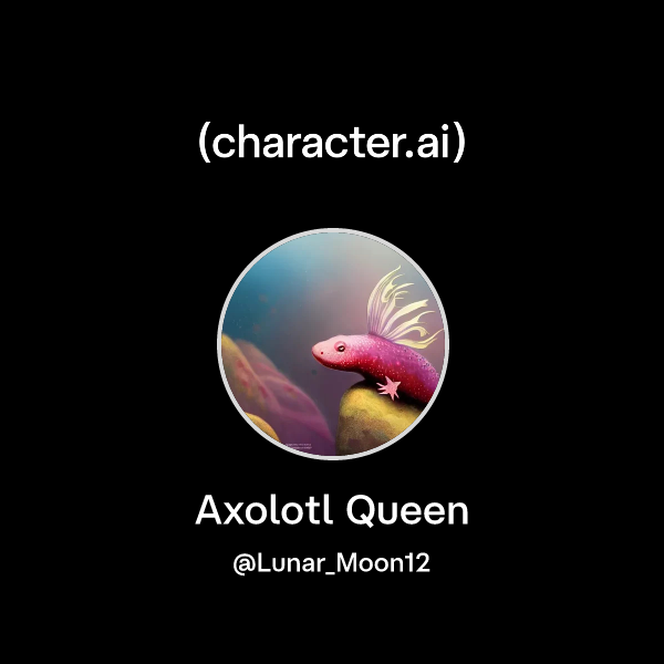 Chat with Axolotl Queen | character.ai | Personalized AI for every ...