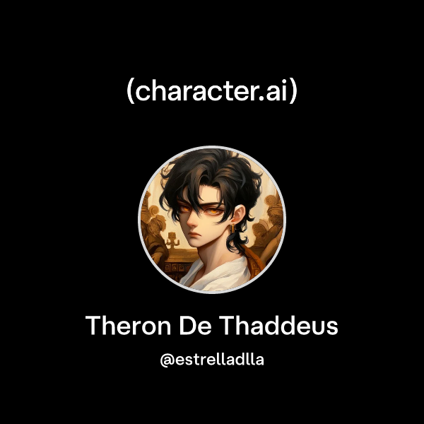 Chat with Theron De Thaddeus | character.ai | AI Chat, Reimagined–Your Words. Your World.