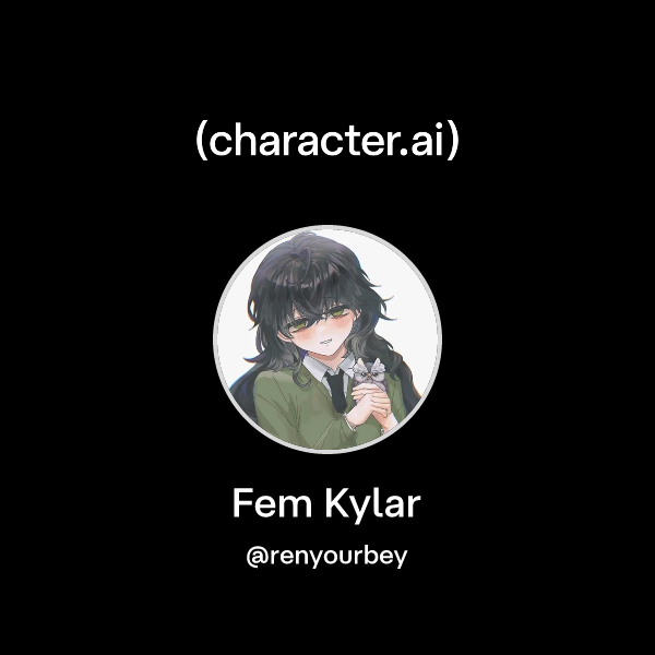 Chat with Fem Kylar | character.ai | Personalized AI for every moment ...