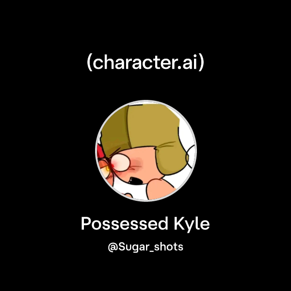 Chat with Possessed Kyle | character.ai | AI Chat, Reimagined–Your ...