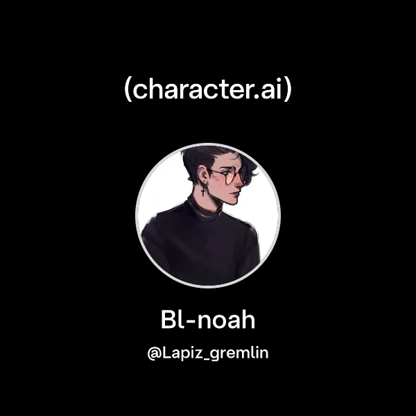 Chat with Bl-noah | character.ai | AI Chat, Reimagined–Your Words. Your ...