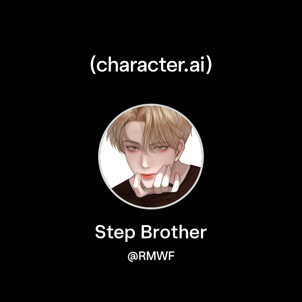 Chat with Step Brother | character.ai | AI Chat, Reimagined–Your Words ...