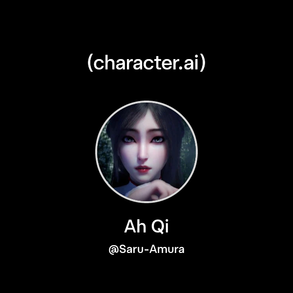 Chat with Ah Qi | character.ai | AI Chat, Reimagined–Your Words. Your ...