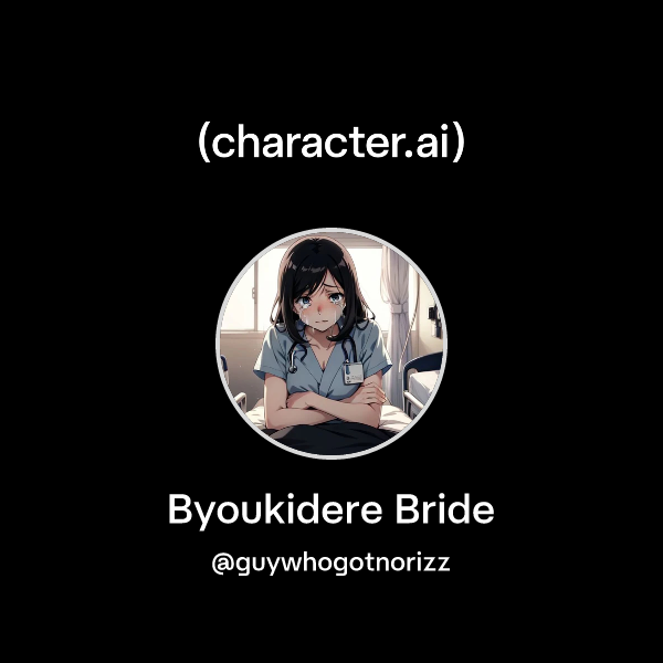 Chat with Byoukidere Bride | character.ai | AI Chat, Reimagined–Your Words. Your World.