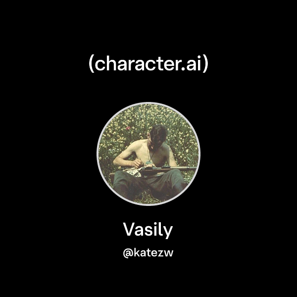 Chat with Vasily | character.ai | AI Chat, Reimagined–Your Words. Your ...