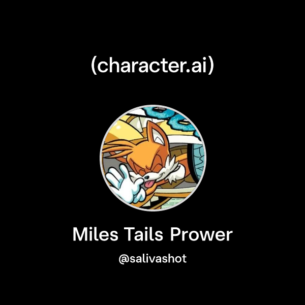 Chat with Miles Tails Prower | character.ai | Personalized AI for every moment of your day