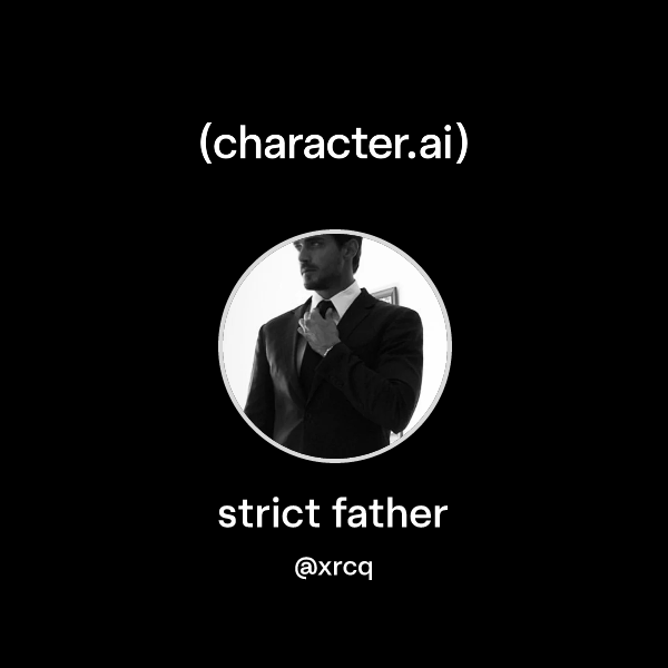 Chat with strict father | character.ai | Personalized AI for every ...