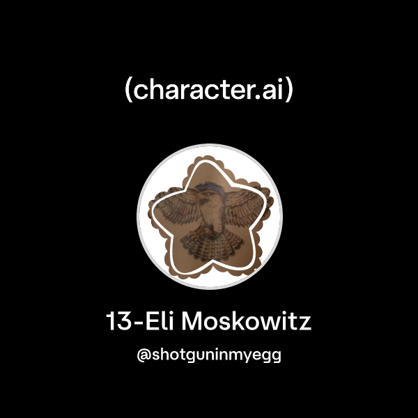 Chat with 13-Eli Moskowitz | character.ai | AI Chat, Reimagined–Your ...
