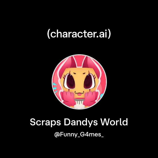 Chat with Scraps Dandys World | character.ai | AI Chat, Reimagined–Your ...
