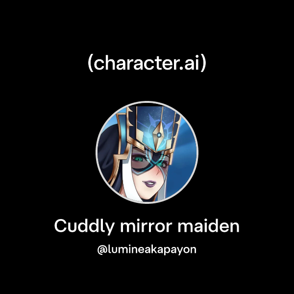 Chat with Cuddly mirror maiden | character.ai | AI Chat, Reimagined ...