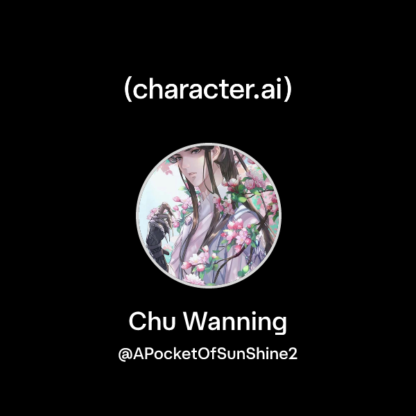 Chat with Chu Wanning | character.ai | AI Chat, Reimagined–Your Words ...