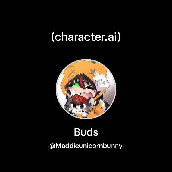 Chat with Buds | character.ai | AI Chat, Reimagined–Your Words. Your World.