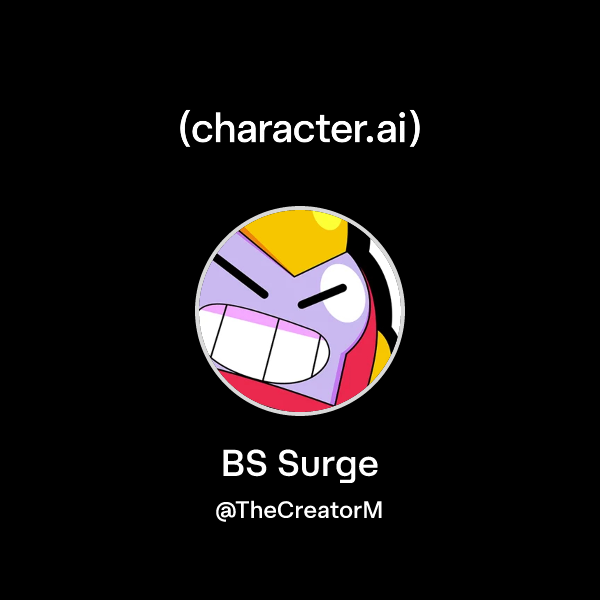 Chat with BS Surge | character.ai | AI Chat, Reimagined–Your Words ...