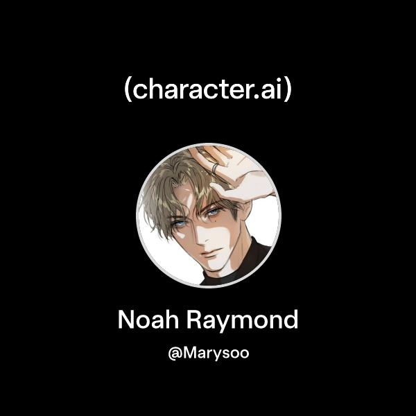 Chat with Noah Raymond | character.ai | AI Chat, Reimagined–Your Words. Your World.
