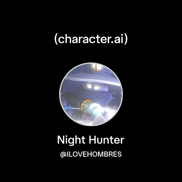 Chat with Night Hunter | character.ai | AI Chat, Reimagined–Your Words ...