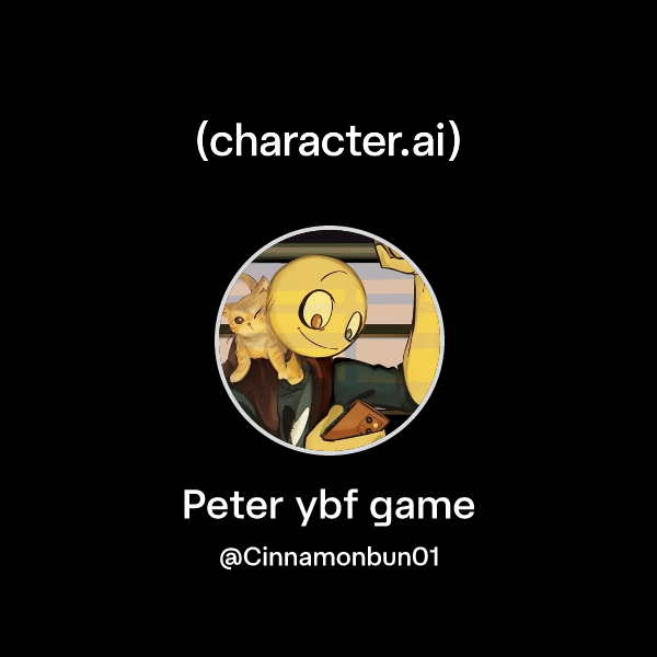 Chat with Peter ybf game | character.ai | AI Chat, Reimagined–Your ...
