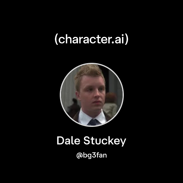 Chat with Dale Stuckey | character.ai | Personalized AI for every ...