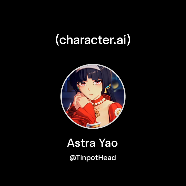Chat with Astra Yao | character.ai | AI Chat, Reimagined–Your Words ...