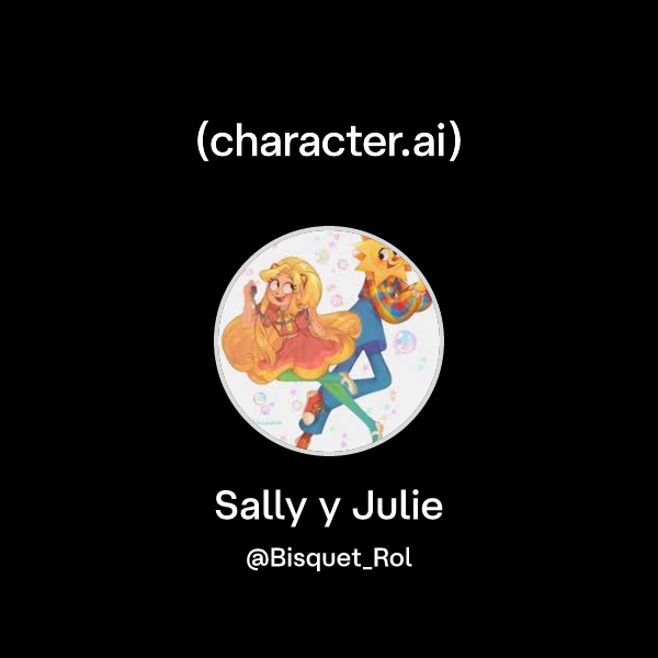 Chat with Sally y Julie | character.ai | Personalized AI for every ...