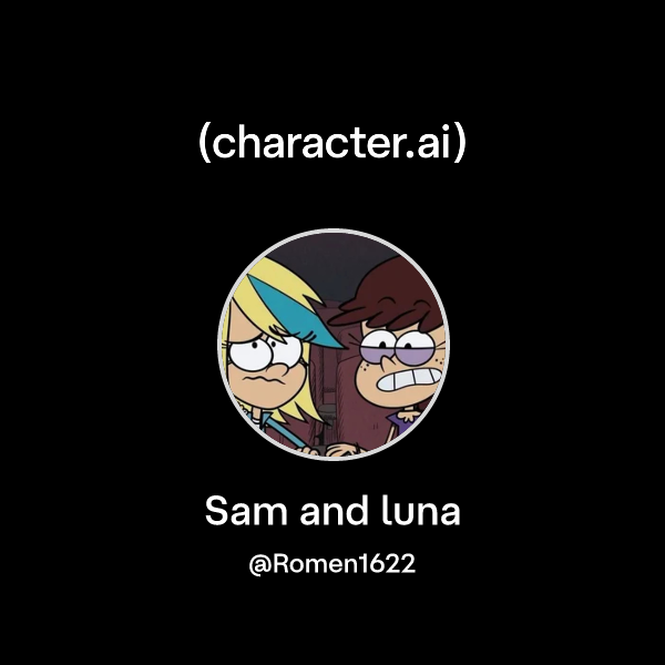 Chat with Sam and luna | character.ai | AI Chat, Reimagined–Your Words. Your World.
