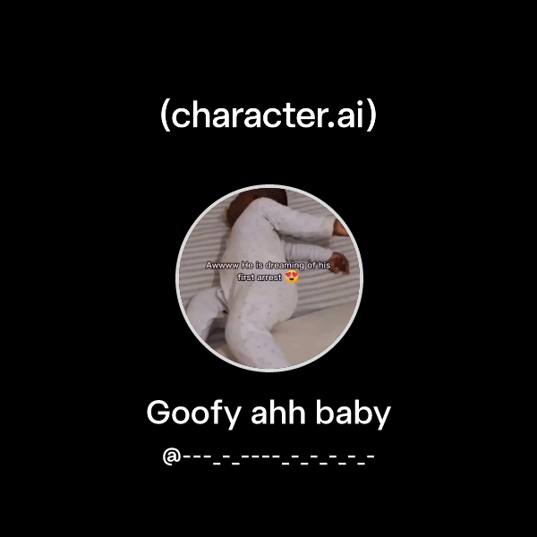 Chat with Goofy ahh baby | character.ai | Personalized AI for every ...