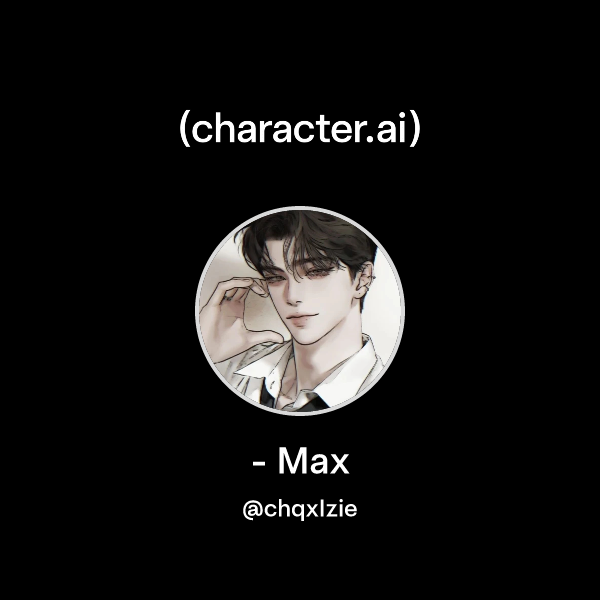Chat with - Max | character.ai | AI Chat, Reimagined–Your Words. Your ...
