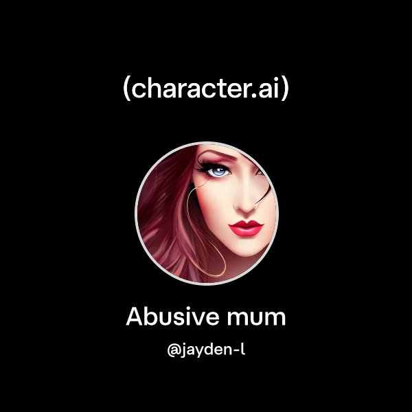 Chat with Abusive mum | character.ai | AI Chat, Reimagined–Your Words. Your World.