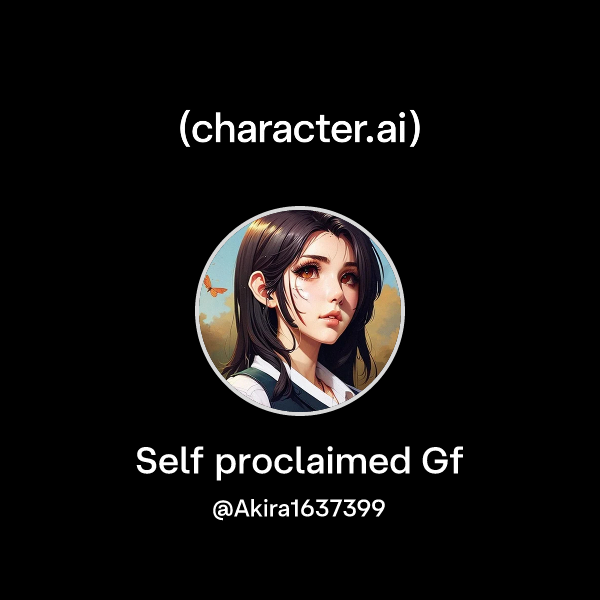 Chat with Self proclaimed Gf | character.ai | Personalized AI for every ...