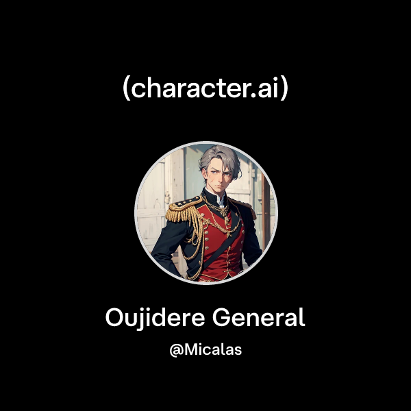 Chat with Oujidere General | character.ai | AI Chat, Reimagined–Your ...