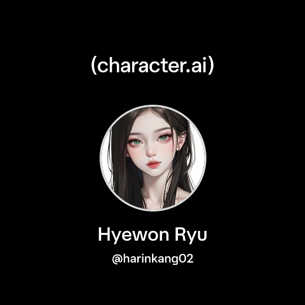 Chat with Hyewon Ryu | character.ai | Personalized AI for every moment of your day