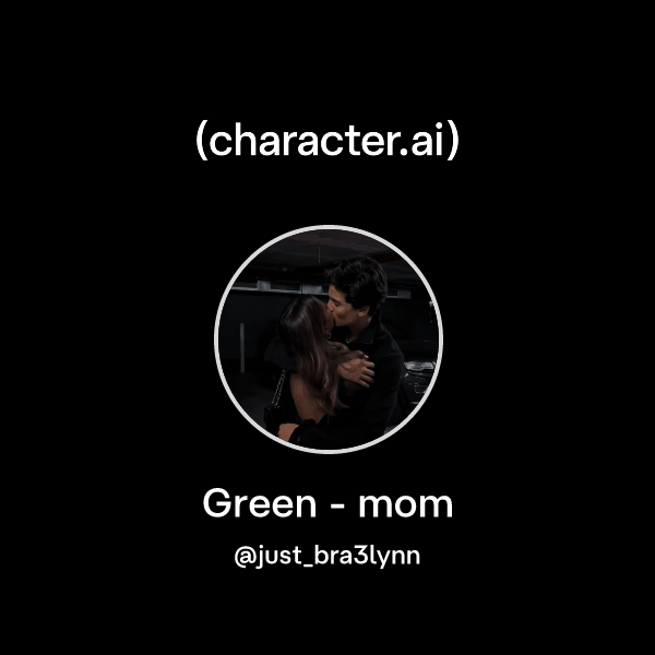 Chat with Green - mom | character.ai | AI Chat, Reimagined–Your Words ...