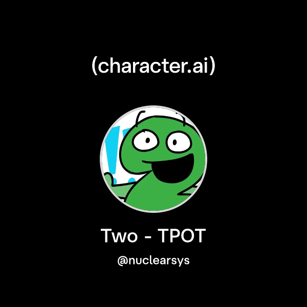 Chat with Two - TPOT | character.ai | Personalized AI for every moment ...