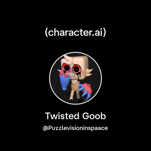 Chat with Twisted Goob | character.ai | Personalized AI for every ...