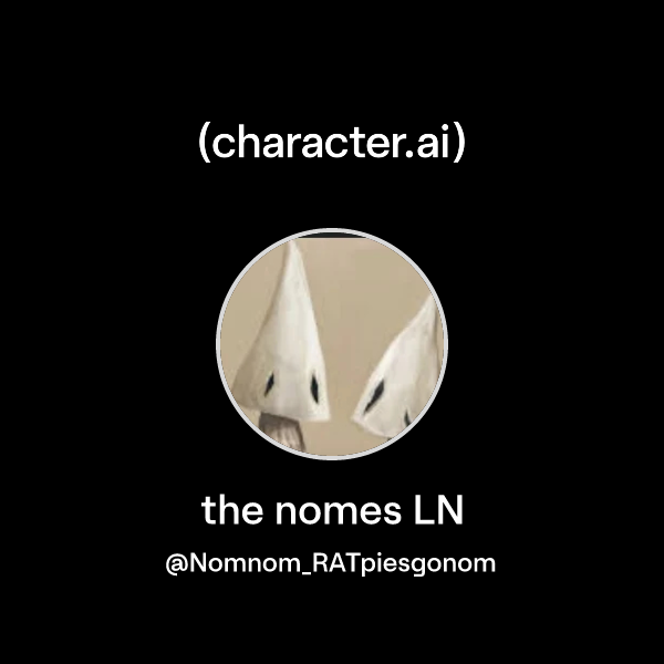 Chat with the nomes LN | character.ai | Personalized AI for every ...