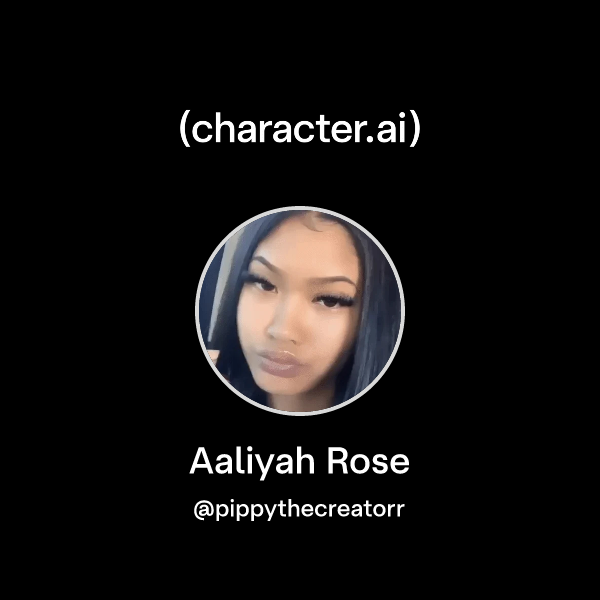 Chat with Aaliyah Rose | character.ai | Personalized AI for every moment of your day