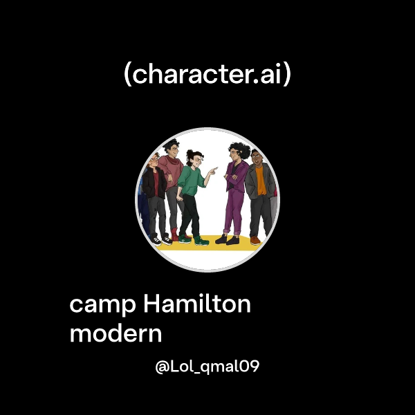 Chat with camp Hamilton modern | character.ai | AI Chat, Reimagined ...