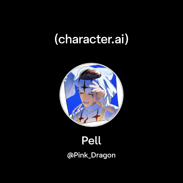 Chat with Pell | character.ai | AI Chat, Reimagined–Your Words. Your World.