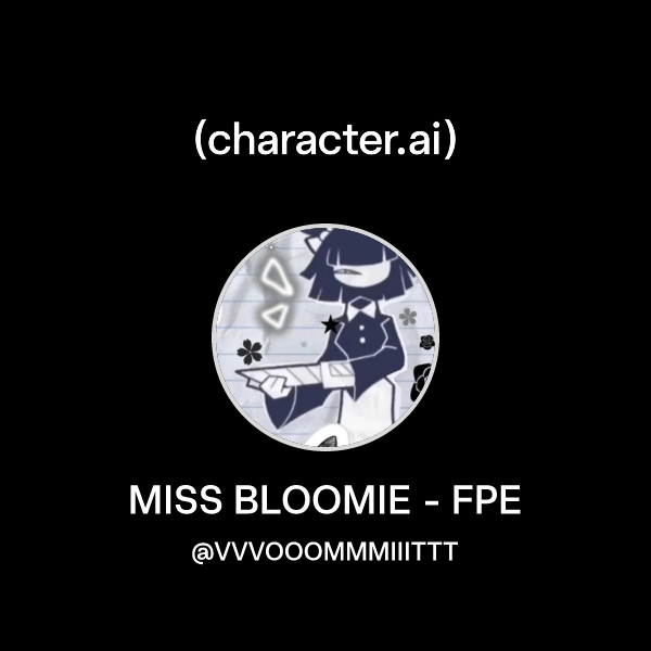 Chat with MISS BLOOMIE - FPE | character.ai | AI Chat, Reimagined–Your ...
