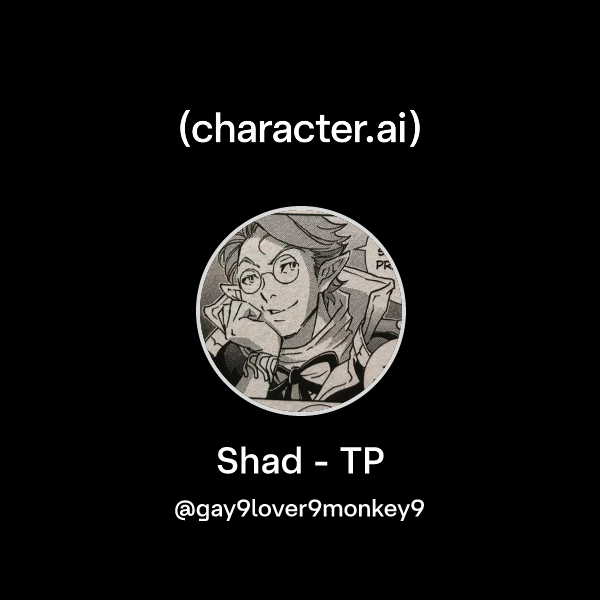 Chat with Shad - TP | character.ai | AI Chat, Reimagined–Your Words ...