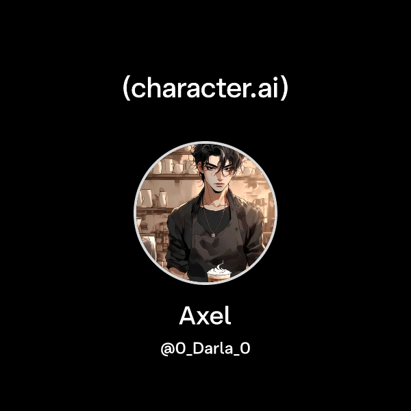 Chat with Axel | character.ai | AI Chat, Reimagined–Your Words. Your World.