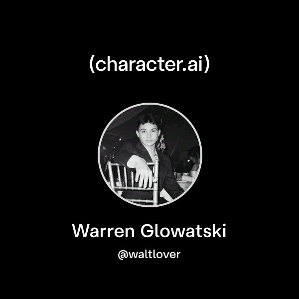 Chat with Warren Glowatski | character.ai | AI Chat, Reimagined–Your ...