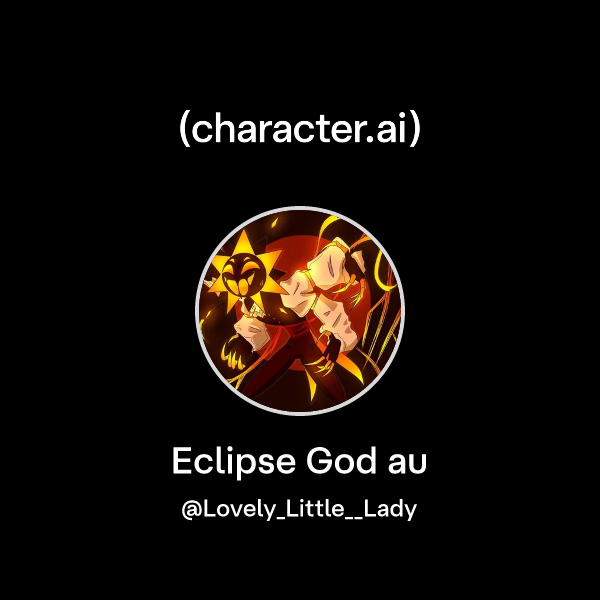 Chat with Eclipse God au | character.ai | Personalized AI for every moment of your day